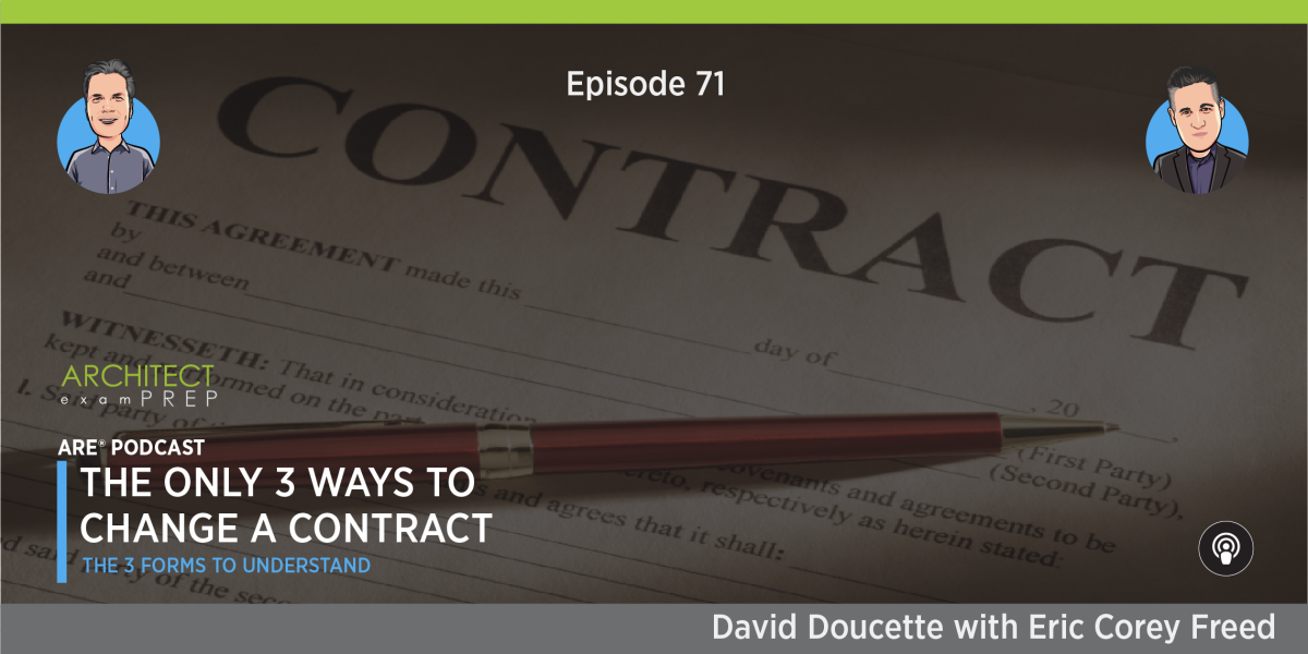 Episode 71: The Only 3 Ways to Change a Contract – Architect Exam Prep